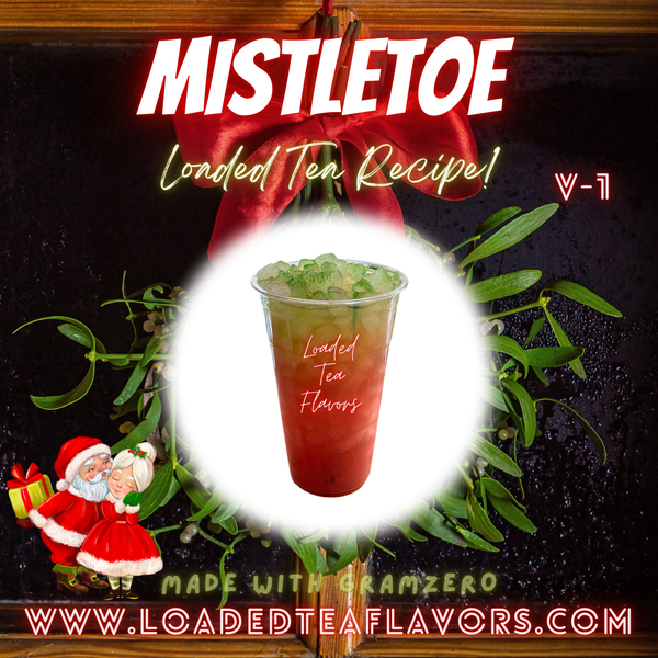 Mistletoe 🌿 DIY Loaded Tea Recipe – Loaded Tea Flavors